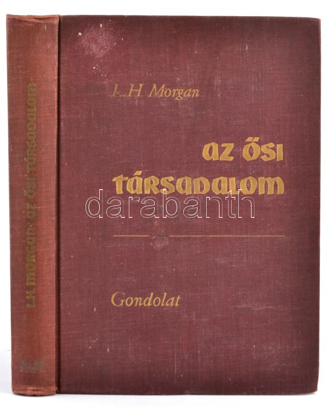 Lewis Henry Morgan: Az ősi társadalom /vagy kutatások az emberi ...